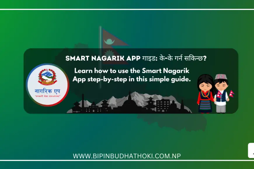 Complete guide to Smart Nagarik App: What can be done? - Learn With Bipin