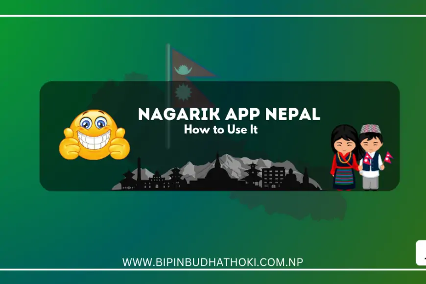 Nagarik App Nepal: Features, Benefits & How to Use It [Complete Guide ...